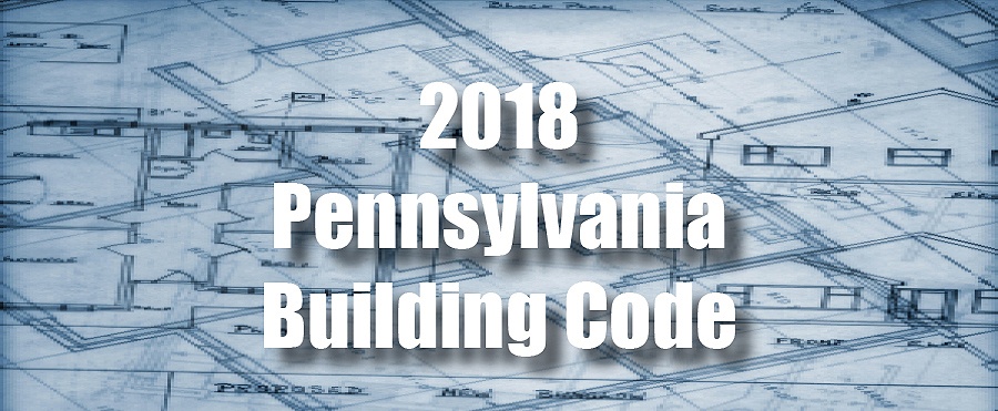 2018 Pennsylvania Building Code Update - Is Your Builder Using It?